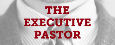 The Executive Pastor: Five Trends | Church Answers