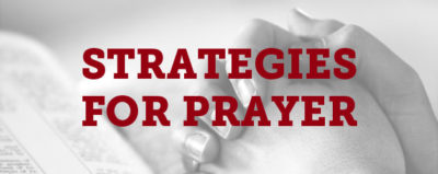 Ten Simple Strategies for Prayer | Church Answers