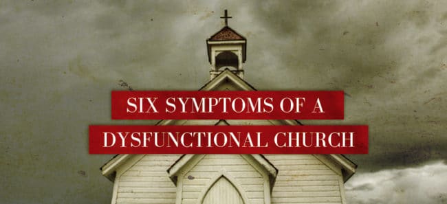 Six Symptoms of a Dysfunctional Church | Church Answers