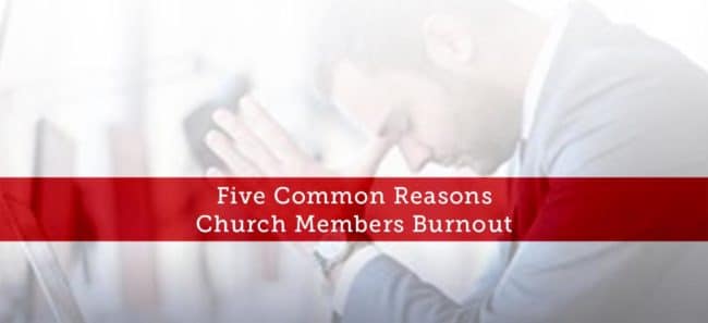 Five Common Reasons Church Members Burnout