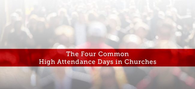 The Four Common High Attendance Days in Churches