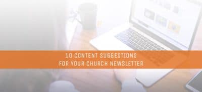 10 Content Suggestions for Your Church Newsletter | Church Answers