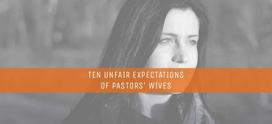 Ten Unfair Expectations of Pastors’ Wives | Church Answers