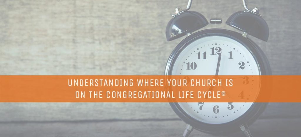 Understanding Where Your Church Is on the Congregational Life Cycle