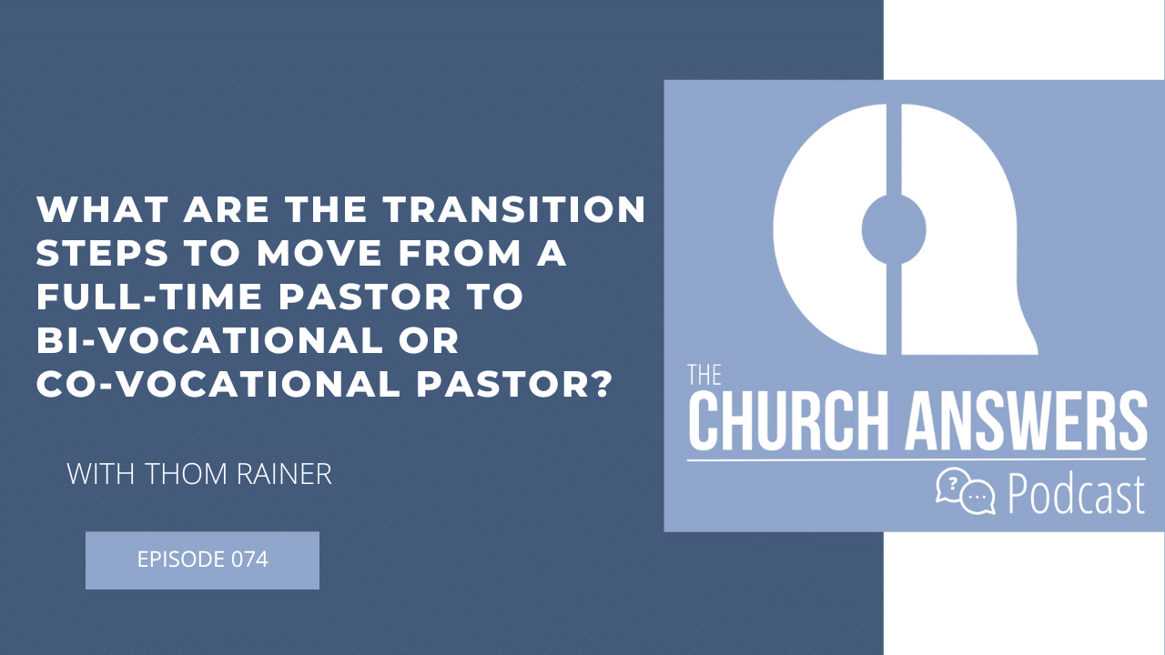 What Are the Transition Steps to Move from a Full-time Pastor to Bi ...